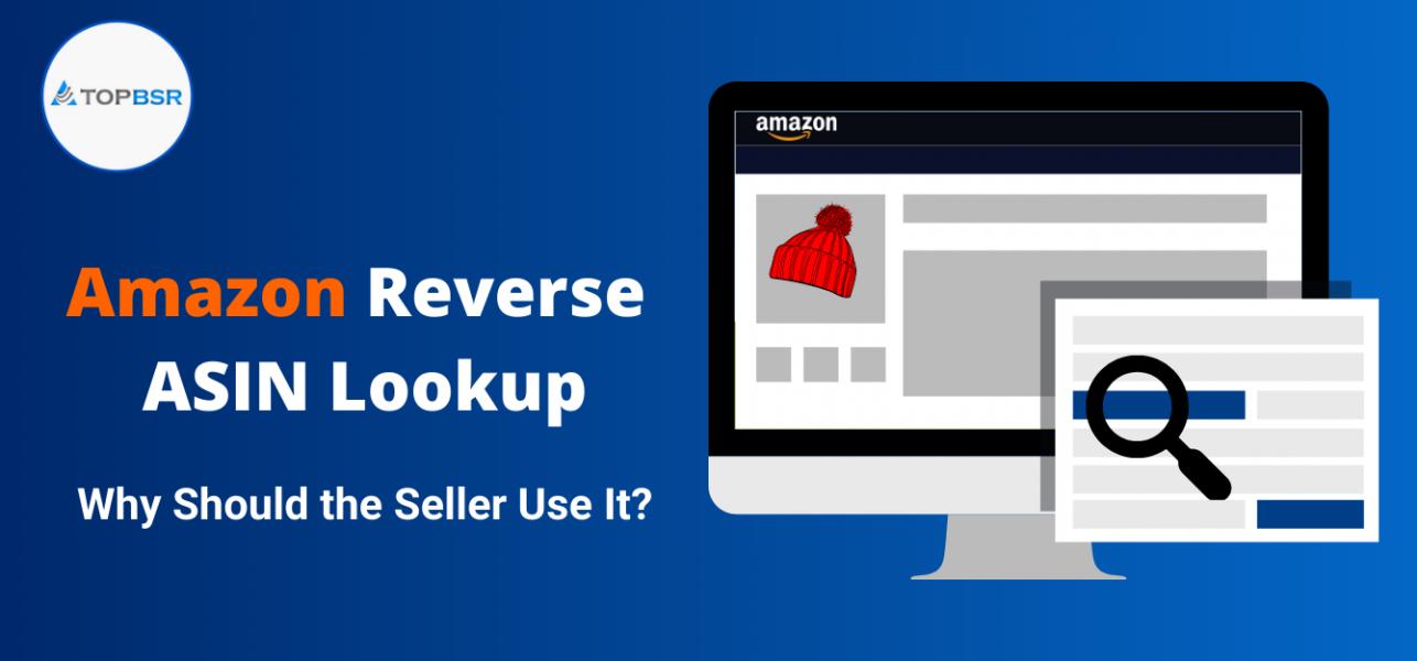 Amazon Reverse ASIN Lookup: Why Should the Seller Use It?