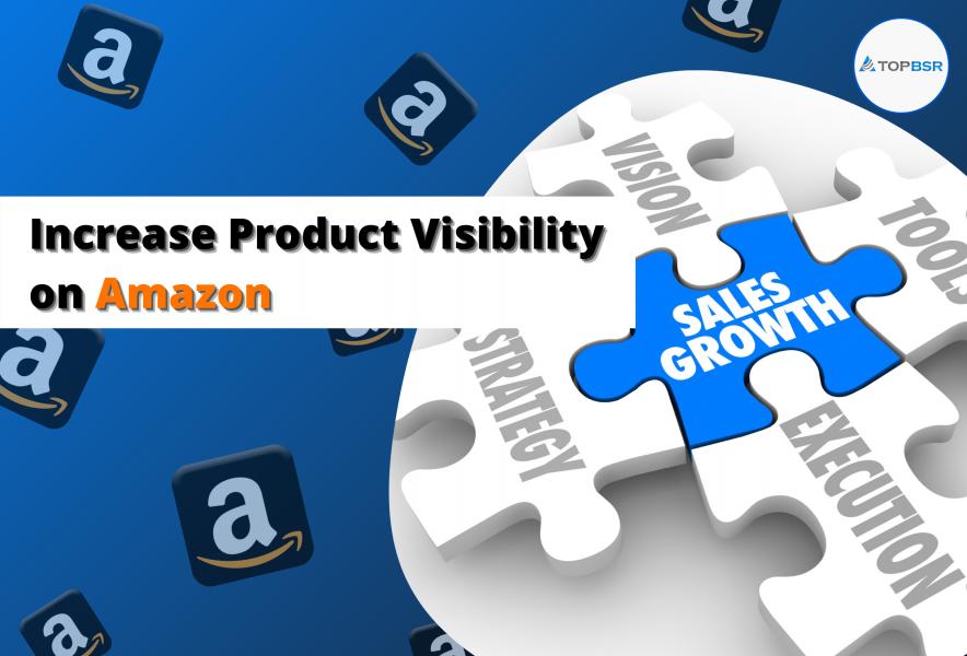 How to Increase Product Visibility on Amazon: Methods that Really Work